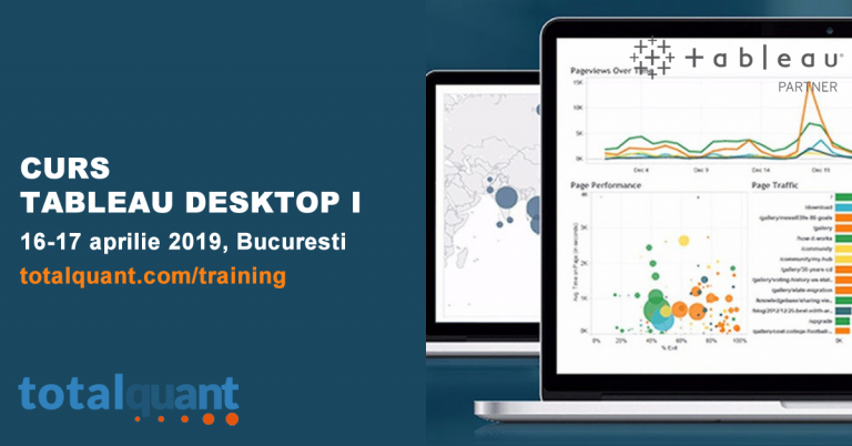 Curs Tableau Desktop Incepatori 16-17 Aprilie 2019 - totalquant